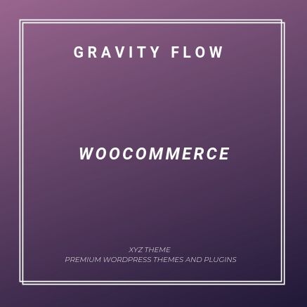 Gravity Flow – WooCommerce Extension 1.6- Download for Wordpress