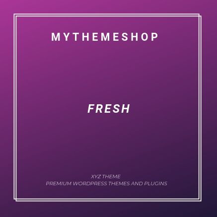 MyThemeShop Fresh WordPress Theme 1.0.12- Download for Wordpress