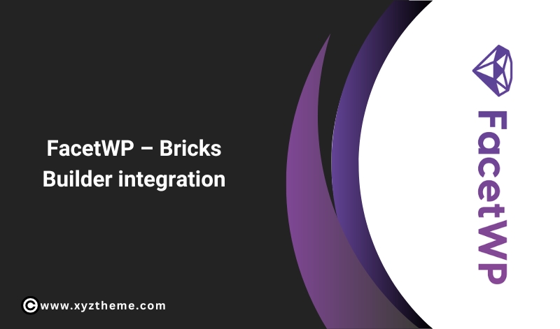 FacetWP – Bricks Builder integration 0.7 | Download for WordPress [FacetWP]